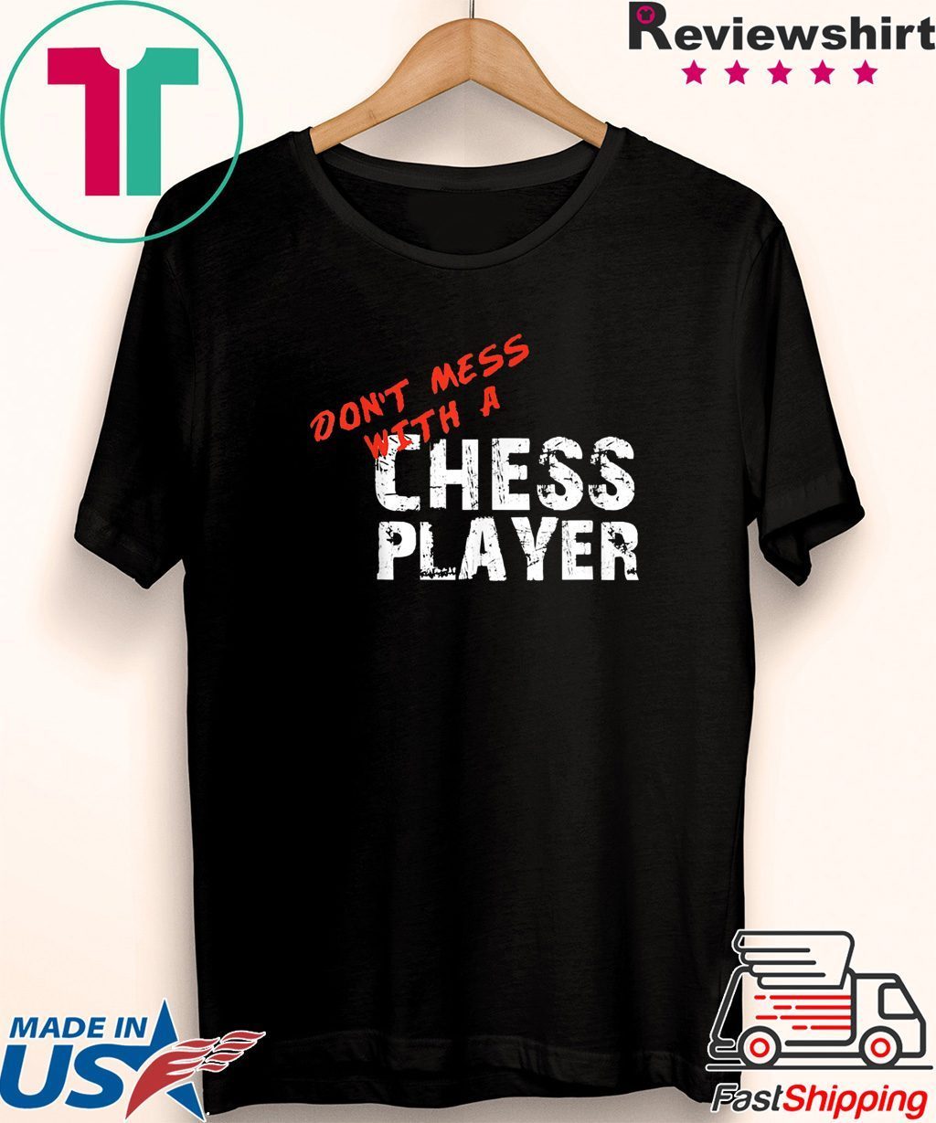 Don’t Mess with a Chess Player Shirt for Chess Players Gift T-Shirts