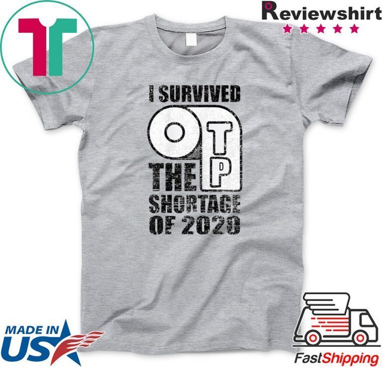 I Survived The TP Shortage Of 2020 original T-Shirts