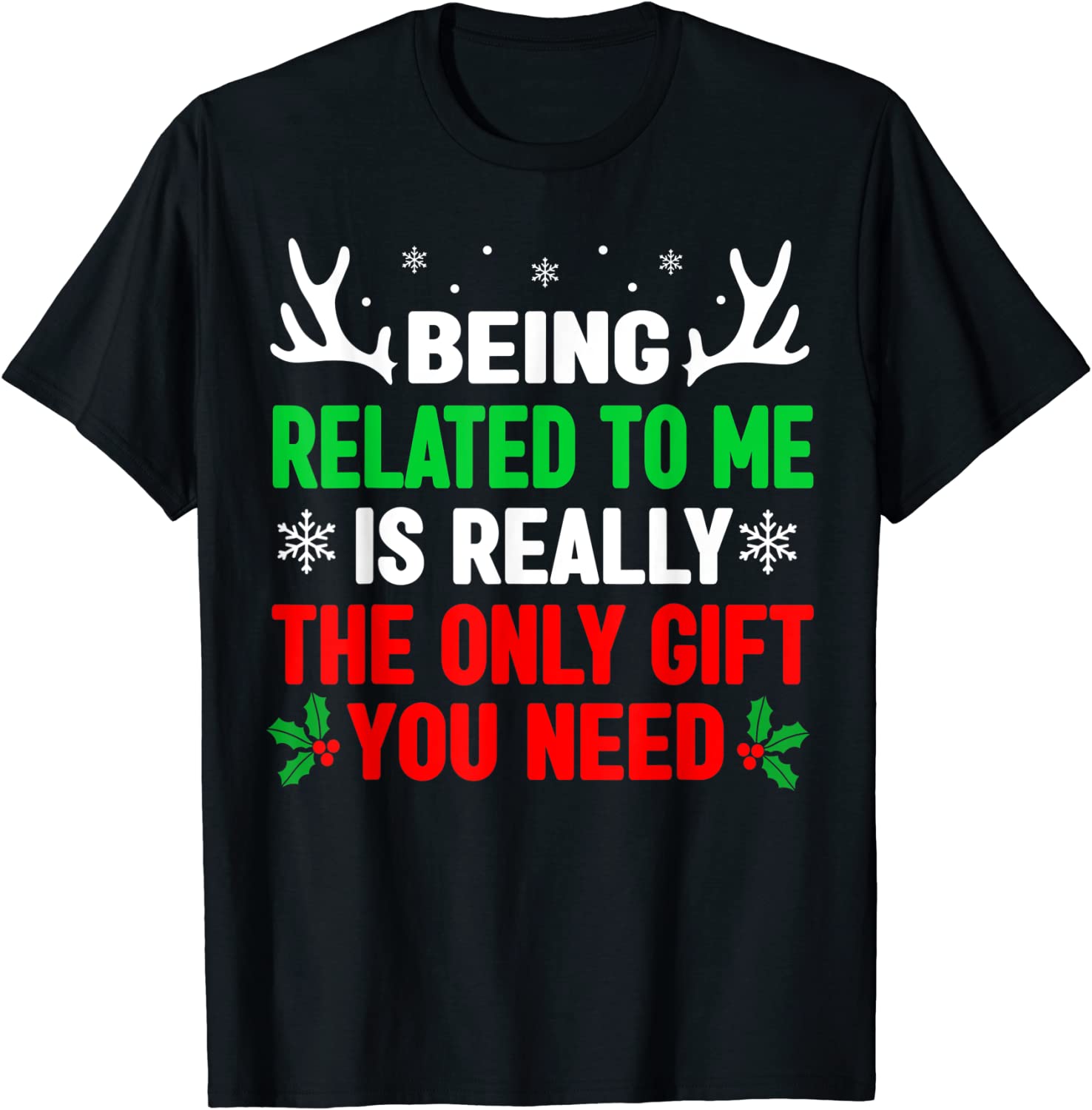 Being Related To Me Funny Christmas Shirts Women Men Family T-Shirt