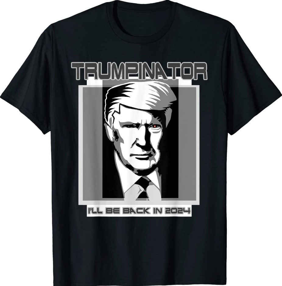 Trumpinator I'll Be Back in 2024 Pro Donald Trump Voting Tee Shirts