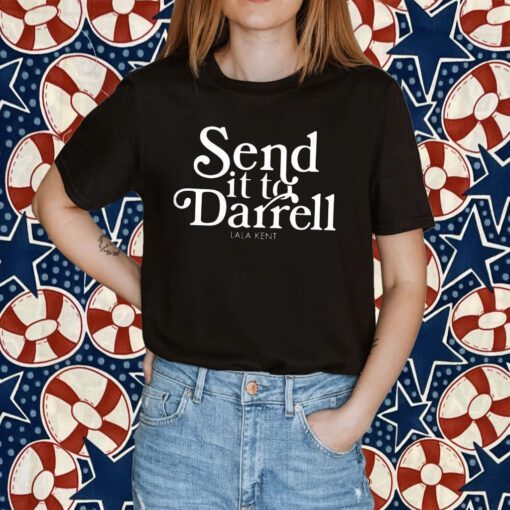 Lala Kent Send It To Darrell Shirts