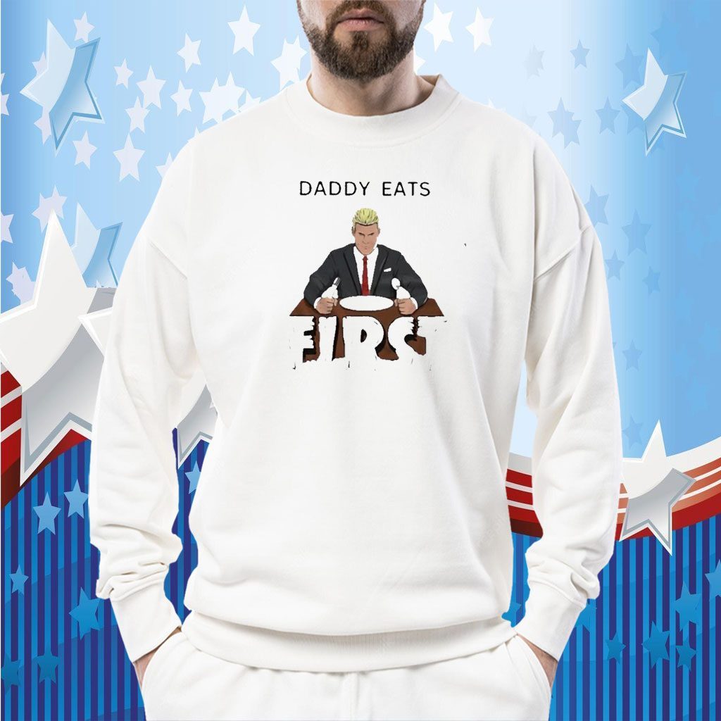 Daddy Zaddy Eats First 2023 Shirt - Breaktshirt