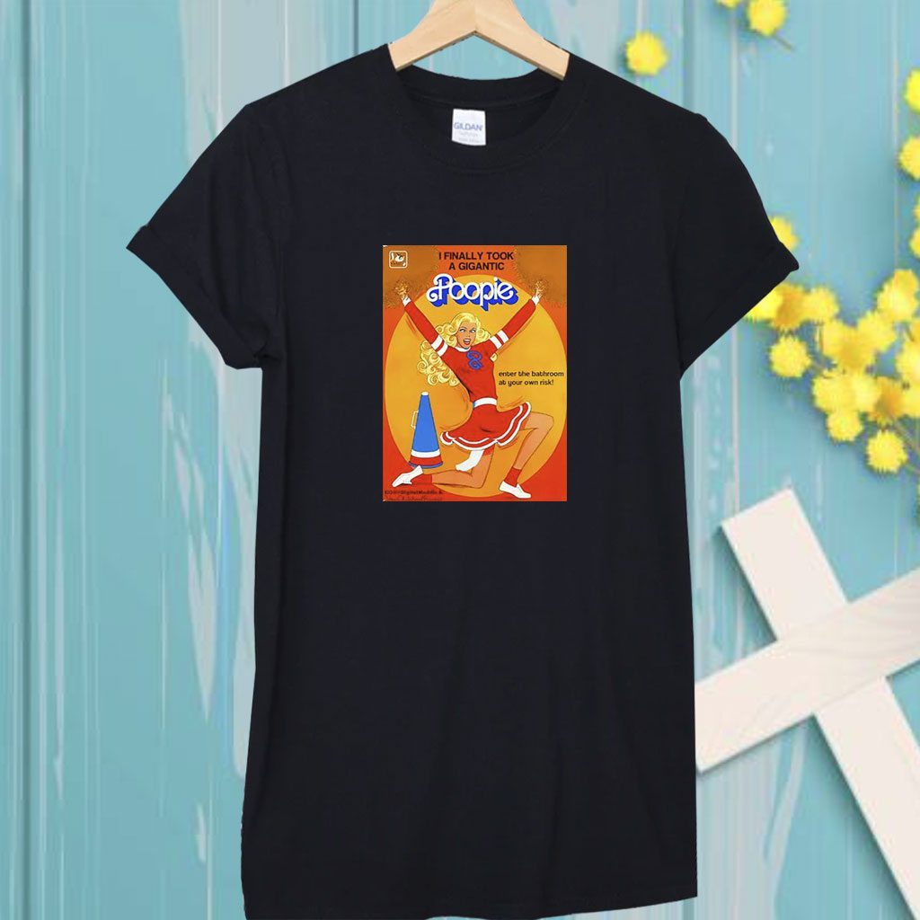 I Finally Took A Gigantic Poopie Enter The Bathroom At Your Own Risk Shirts