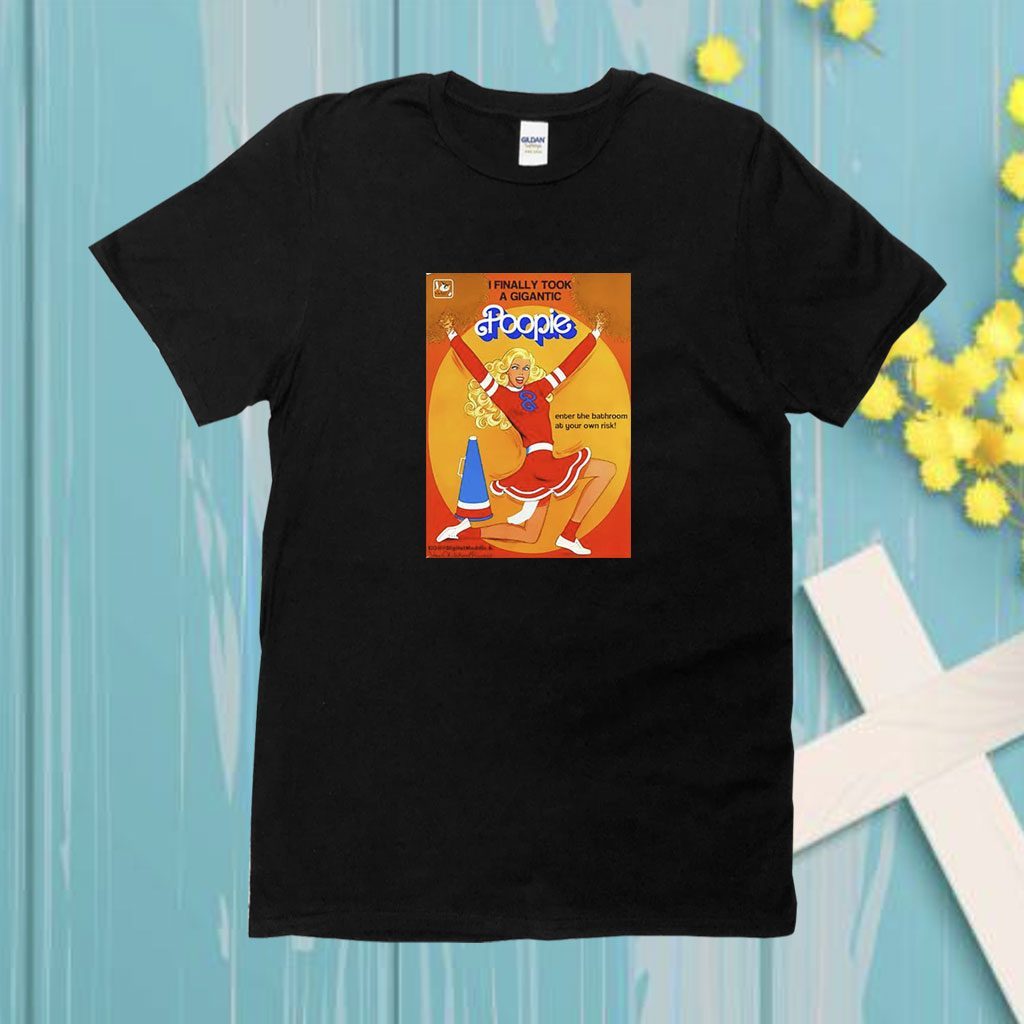 I Finally Took A Gigantic Poopie Enter The Bathroom At Your Own Risk Shirts