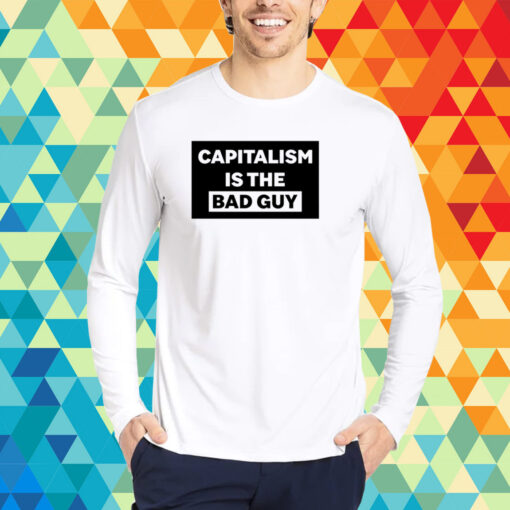 Capitalism Is The Bad Guy T-Shirt