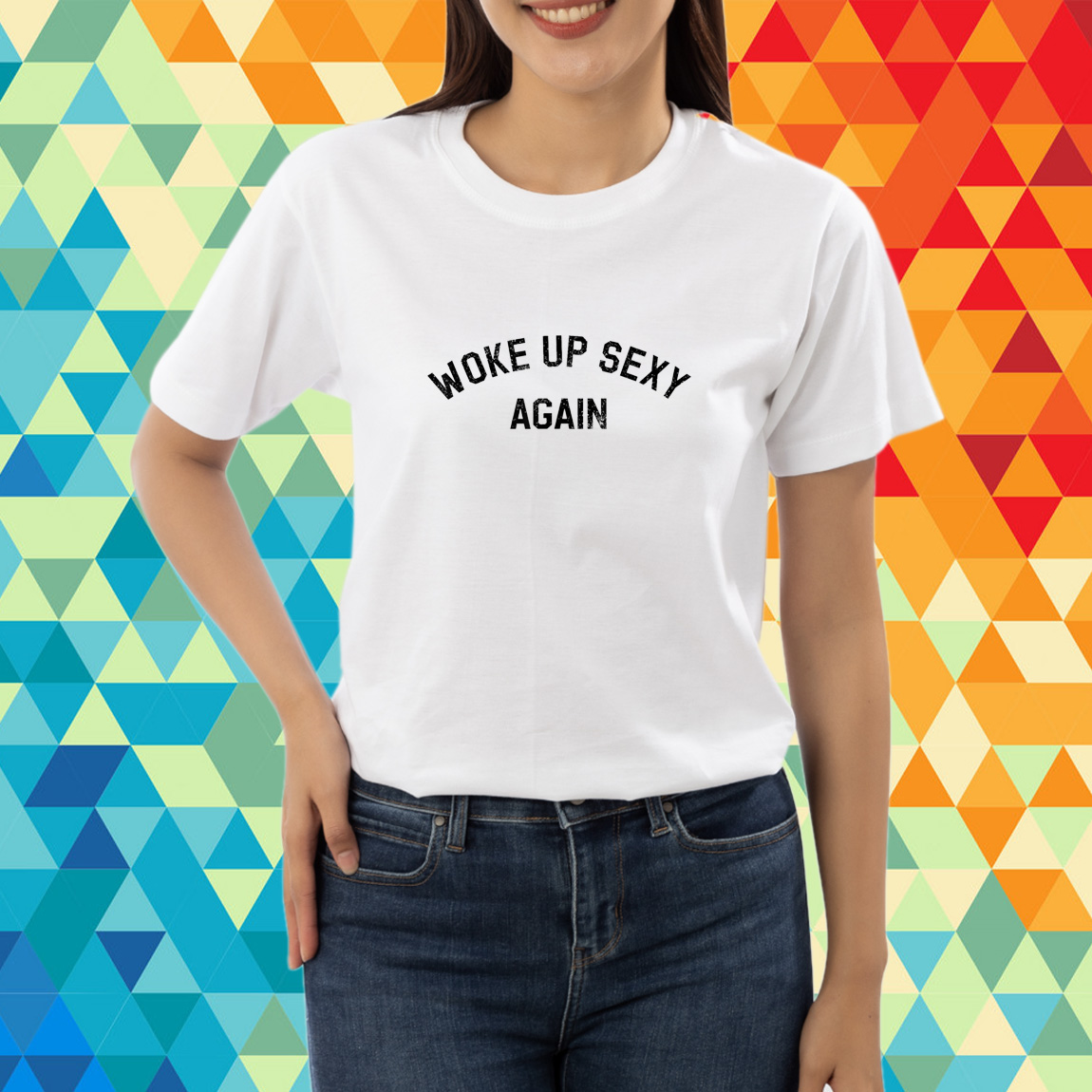 Woke Up Sexy Again Shirt